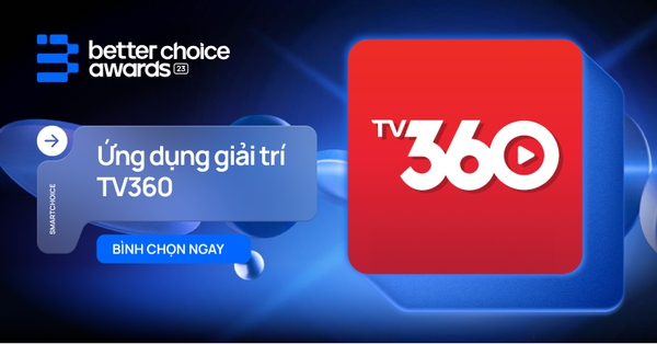 Ứng dụng Truyền hình giải trí TV360 - Better Choice Awards